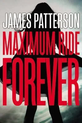 Resumen de "Maximum Ride: Siempre" por James Patterson - Sinopsis de Libros