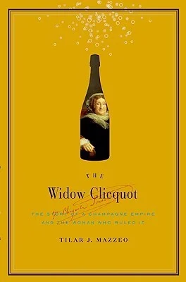 Resumen de "La viuda Clicquot" por Tilar J. Mazzeo - Sinopsis de Libros